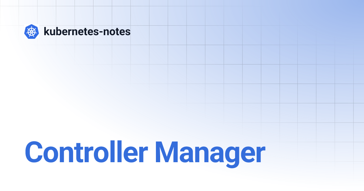 Controller Manager | kubernetes-notes